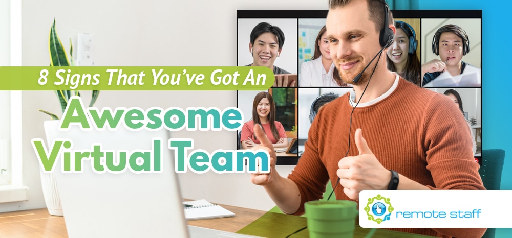 Eight Signs That You’ve Got An Awesome Virtual Team - Remote Staff
