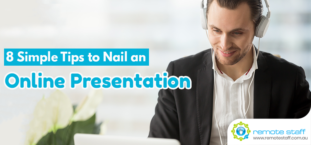 8 Simple Tips to Nail an Online Presentation – Remote Staff
