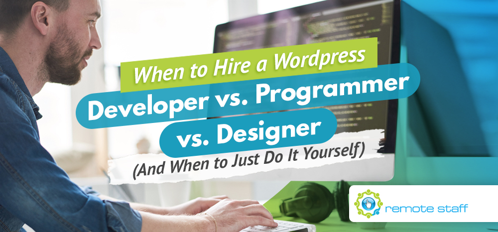When to Hire a WordPress Developer vs. Programmer vs. Designer (And ...