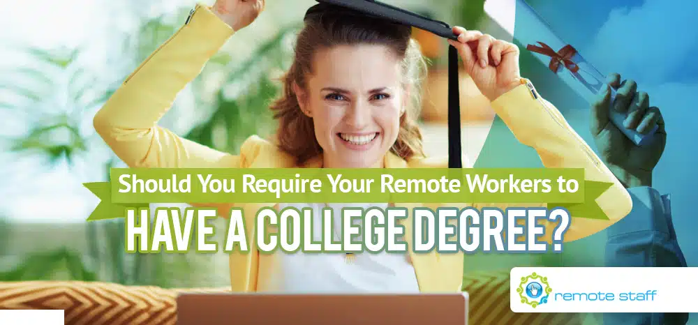 Should Remote Workers Have a College Degree? - Remote Staff