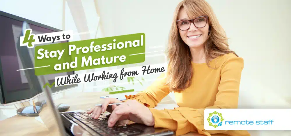 Stay Professional and Mature While Working from Home