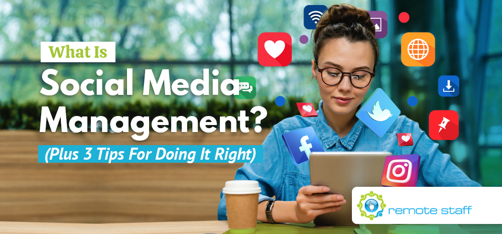 What Is Social Media Management? (Plus Three Tips For Doing It Right)