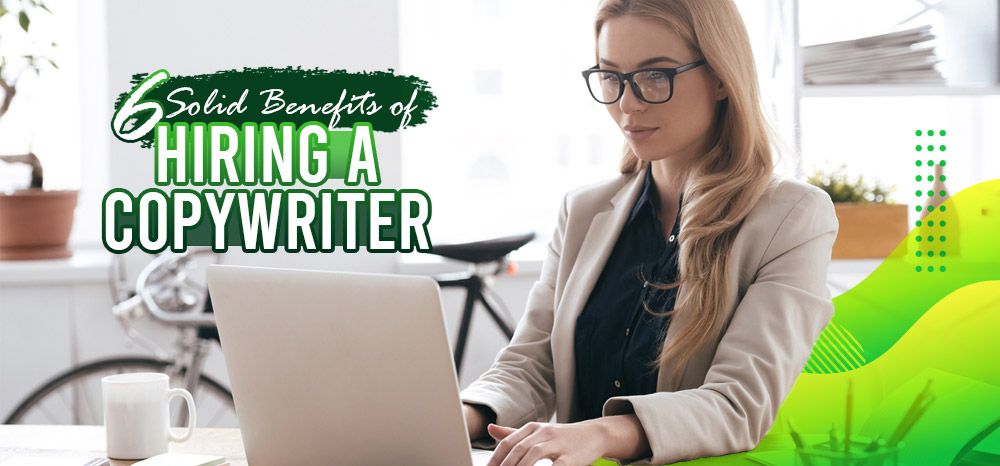 Six Solid Benefits of Hiring a Copywriter