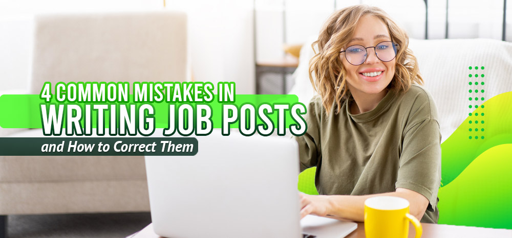 Four Common Mistakes in Writing Job Posts - and How to Correct Them