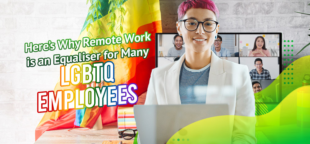 Here’s Why Remote Work Is an Equaliser for Many LGBTQ Employees