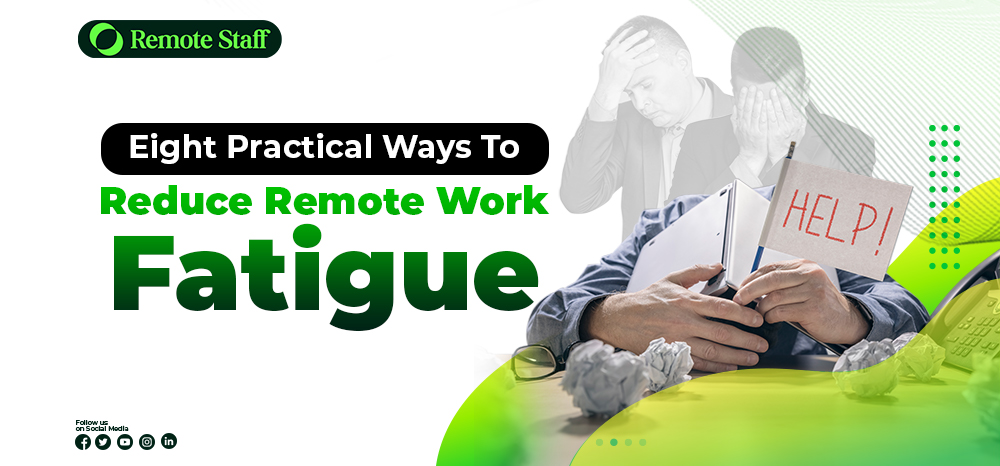 Eight Practical Ways To Reduce Remote Work Fatigue