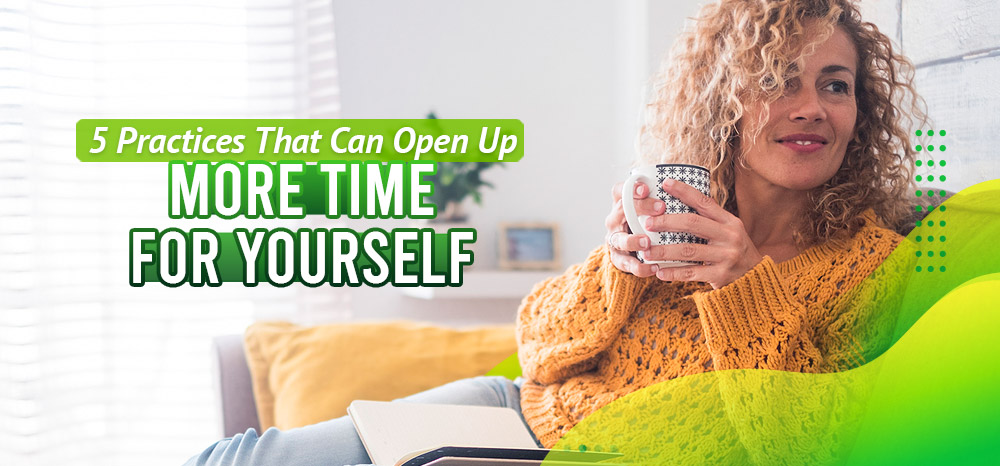 Five Practices That Can Open Up More Time for Yourself