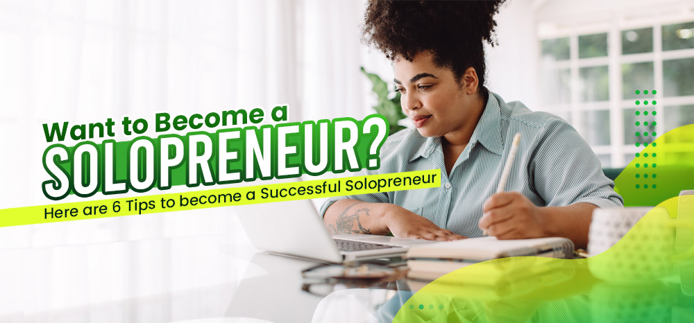 6 Tips to Become a Successful Solopreneur - Remote Staff