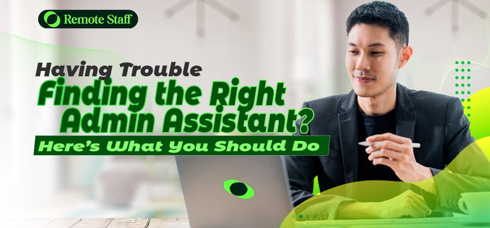 Having Trouble Finding an Admin Assistant? Here's What To Do