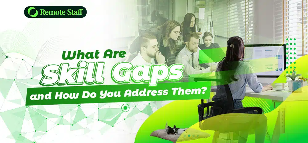 What Are Skill Gaps and How to Address Them? - Remote Staff